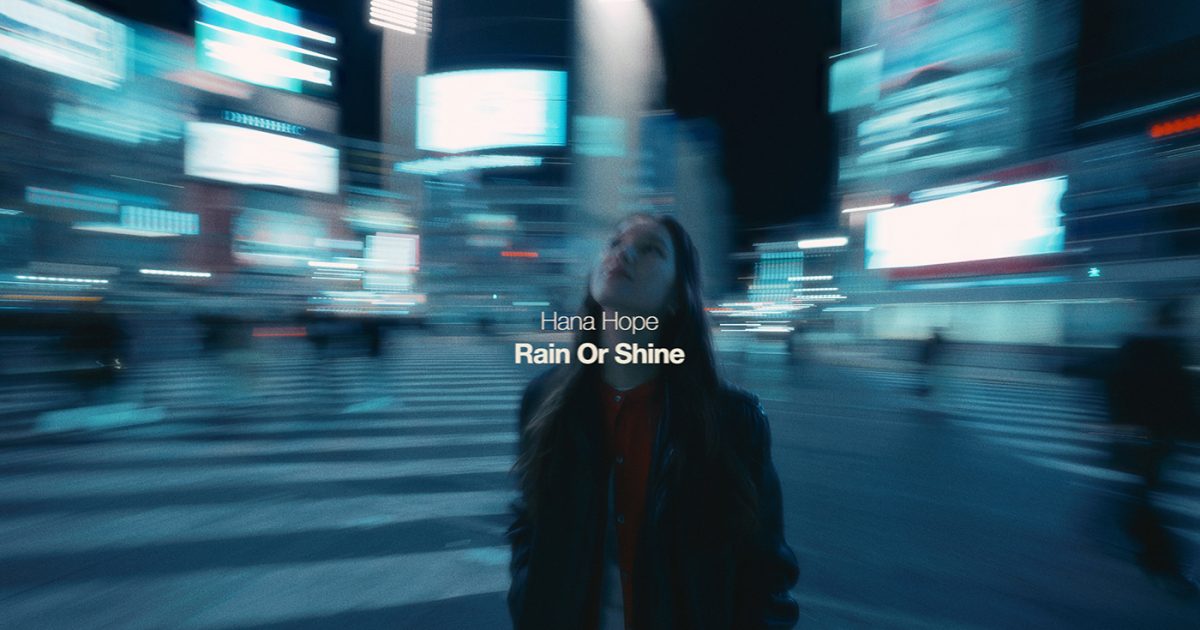 Hana Hope、東京の夜と昼を幻想的に切り取った新曲「Rain Or Shine」MV公開 – THE FIRST TIMES